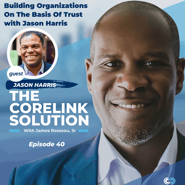 Building Organizations On The Basis Of Trust with Jason Harris