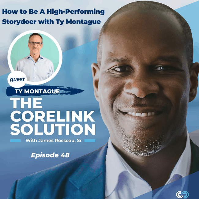 Episode 48: How to Be A High-Performing Storydoer with Ty Montague ...